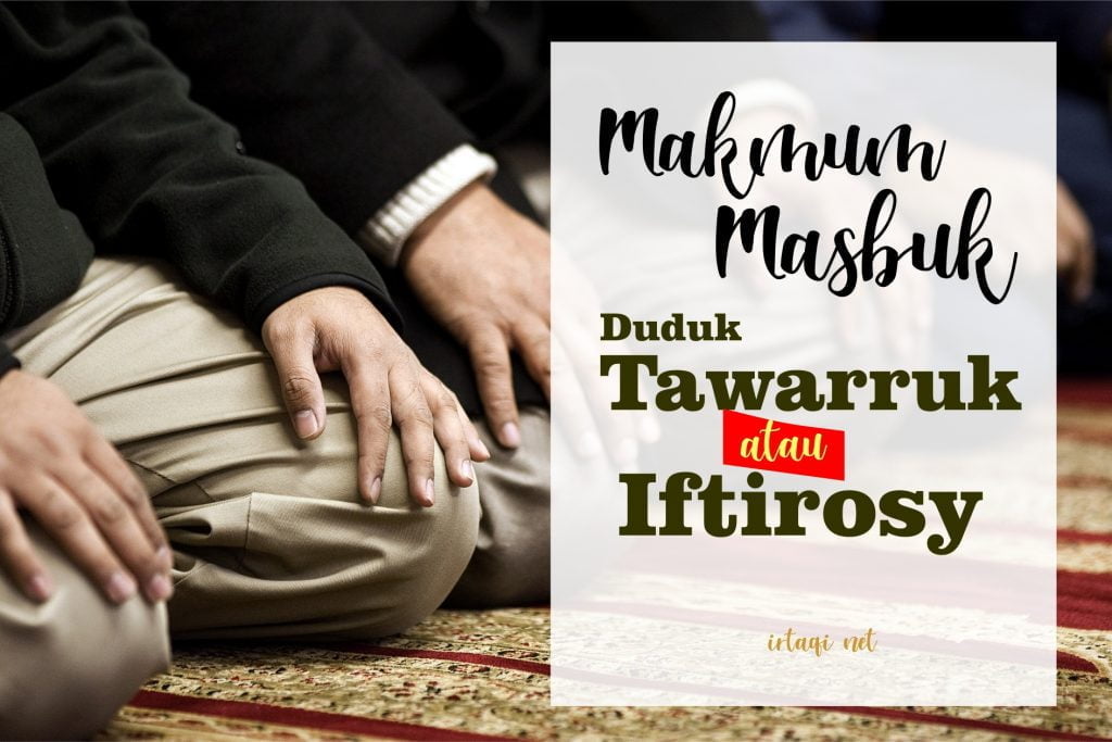 MAKMUM MASBUQ, JIKA IMAM DUDUK TAWARRUK APAKAH DIA IKUT TAWARRUK ...
