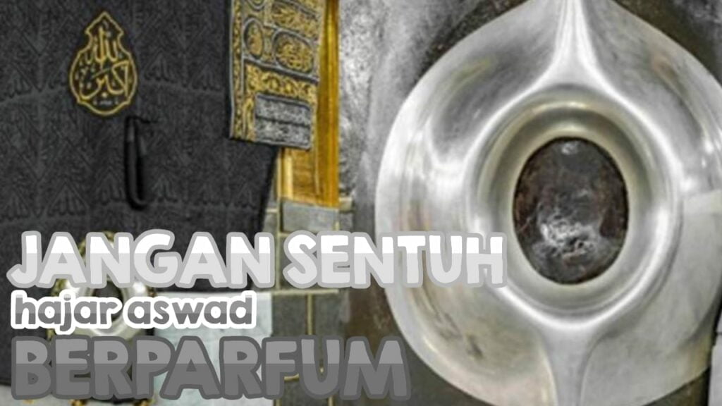 AWAS JANGAN SENTUH HAJAR ASWAD BERPARFUM SAAT UMRAH! » IRTAQI | كن عبدا لله وحده